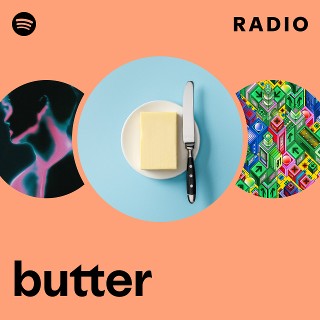butter Radio | Spotify Playlist