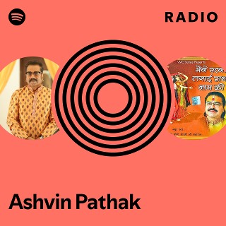 Ashvin Pathak Radio | Spotify Playlist