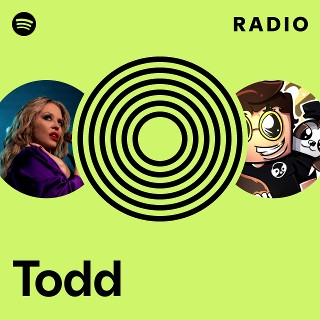 Todd Radio - playlist by Spotify | Spotify