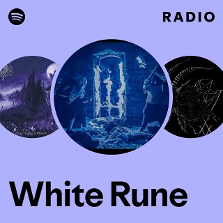 White Rune Radio - playlist by Spotify | Spotify