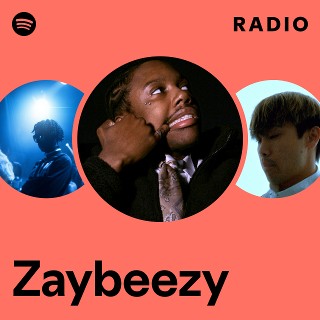 Zaybeezy Radio - playlist by Spotify | Spotify