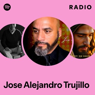 Jose Alejandro Trujillo Radio - playlist by Spotify | Spotify