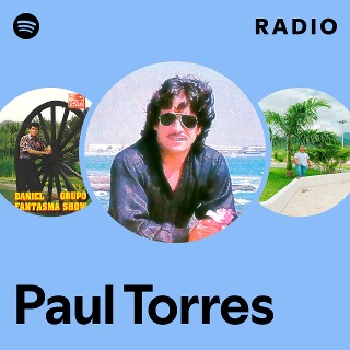 Paul Torres Radio | Spotify Playlist