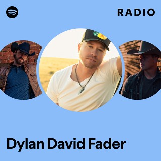 Dylan David Fader Radio - playlist by Spotify | Spotify