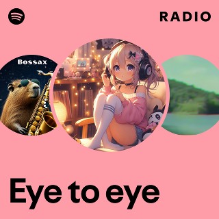 Eye to eye Radio - playlist by Spotify | Spotify