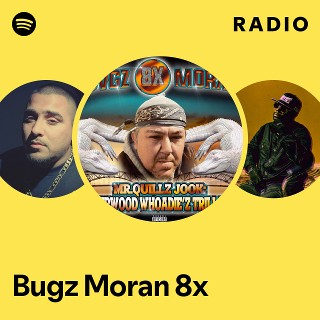 Bugz Moran 8x Radio | Spotify Playlist