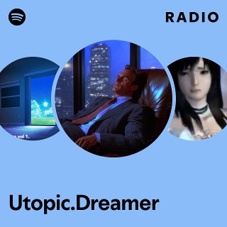 Utopic.Dreamer Radio | Spotify Playlist