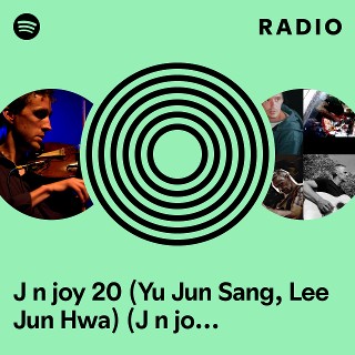 J n joy 20 (Yu Jun Sang, Lee Jun Hwa) (J n joy 20 (유준상, 이준화)) Radio - playlist by Spotify | Spotify