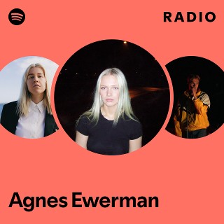 Agnes Ewerman Radio | Spotify Playlist