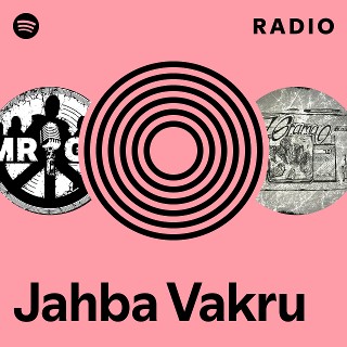 Jahba Vakru Radio | Spotify Playlist