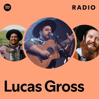 Lucas Gross Radio | Spotify Playlist