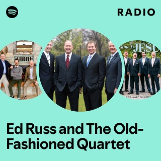 Ed Russ and The Old-Fashioned Quartet Radio | Spotify Playlist
