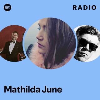 Mathilda June Radio - playlist by Spotify | Spotify