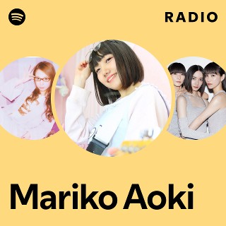 Mariko Aoki Radio - playlist by Spotify | Spotify