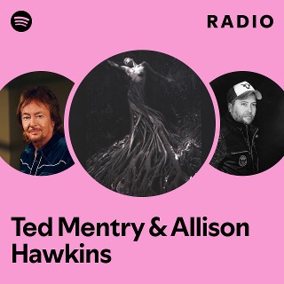Ted Mentry & Allison Hawkins Radio | Spotify Playlist