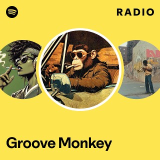 Groove Monkey Radio | Spotify Playlist