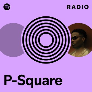 P-Square Radio | Spotify Playlist