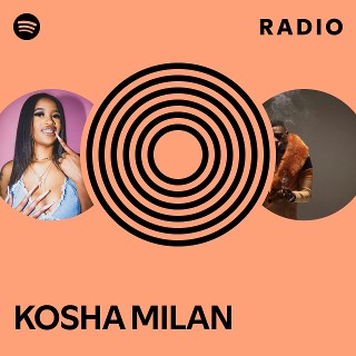 KOSHA MILAN Radio | Spotify Playlist