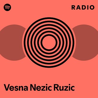 Vesna Nezic Ruzic Radio | Spotify Playlist
