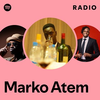 Marko Atem Radio | Spotify Playlist