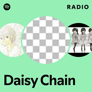 Daisy Chain Radio | Spotify Playlist