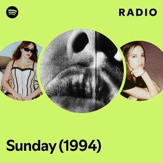 Sunday (1994) Radio - playlist by Spotify | Spotify