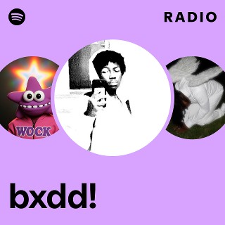bxdd! Radio - playlist by Spotify | Spotify