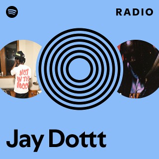 Jay Dottt Radio | Spotify Playlist