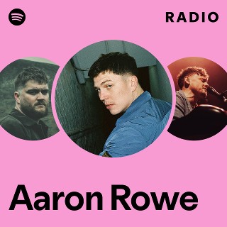 Aaron Rowe Radio | Spotify Playlist
