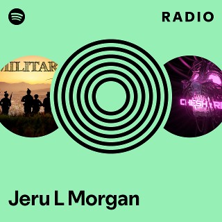 Jeru L Morgan Radio | Spotify Playlist