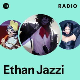 Ethan Jazzi Radio | Spotify Playlist