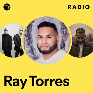 Ray Torres Radio | Spotify Playlist