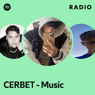 CERBET - Music Radio | Spotify Playlist