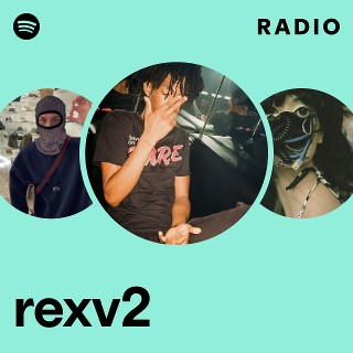 rexv2 Radio | Spotify Playlist