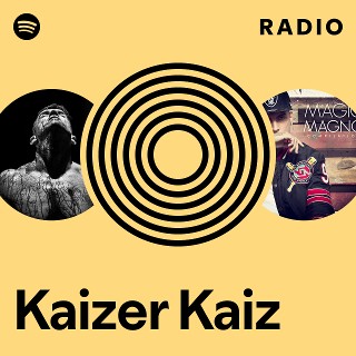 Kaizer Kaiz Radio - playlist by Spotify | Spotify