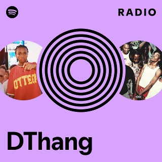 DThang Radio | Spotify Playlist