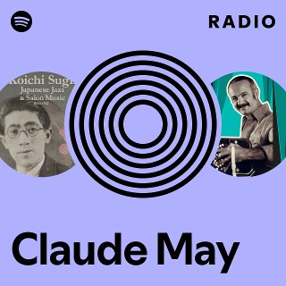 Claude May Radio | Spotify Playlist