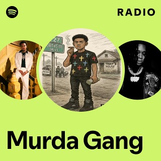 Murda Gang Radio | Spotify Playlist