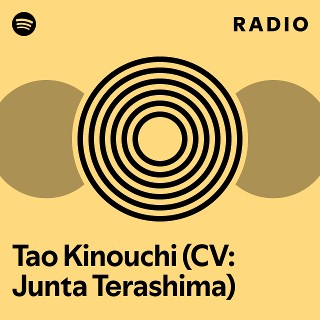 Tao Kinouchi (CV: Junta Terashima) Radio | Spotify Playlist
