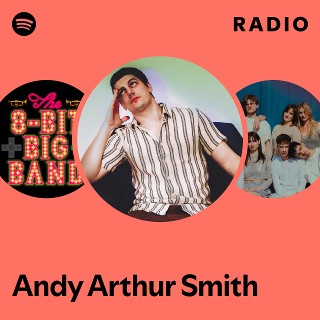 Andy Arthur Smith Radio | Spotify Playlist