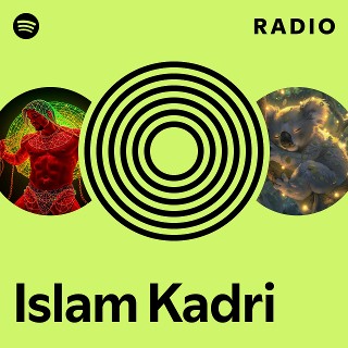 Islam Kadri Radio | Spotify Playlist