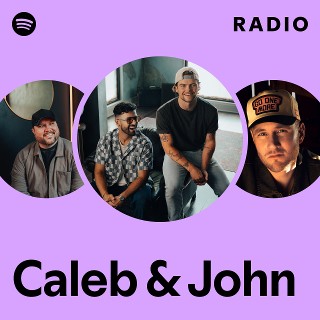 Caleb & John Radio | Spotify Playlist