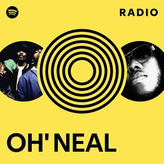 OH' NEAL Radio | Spotify Playlist