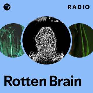Rotten Brain Radio - playlist by Spotify | Spotify