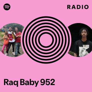 Raq Baby 952 Radio | Spotify Playlist