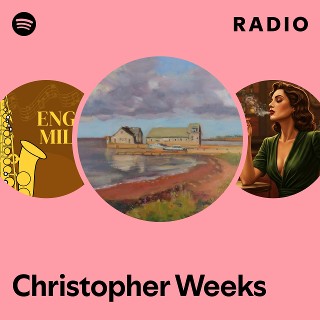 Christopher Weeks Radio | Spotify Playlist