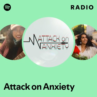 Attack on Anxiety Radio - playlist by Spotify | Spotify