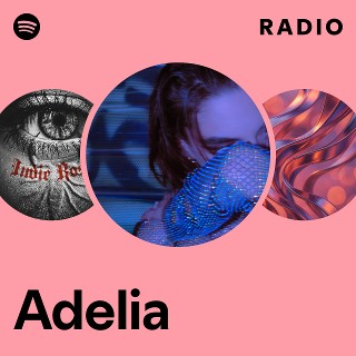 Adelia Radio - playlist by Spotify | Spotify