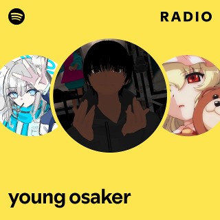 young osaker Radio | Spotify Playlist