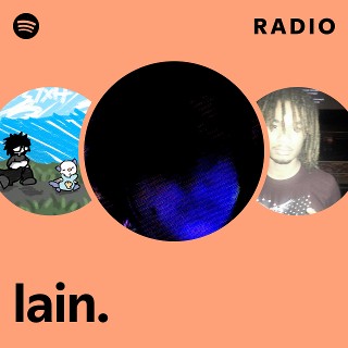 lain. Radio | Spotify Playlist